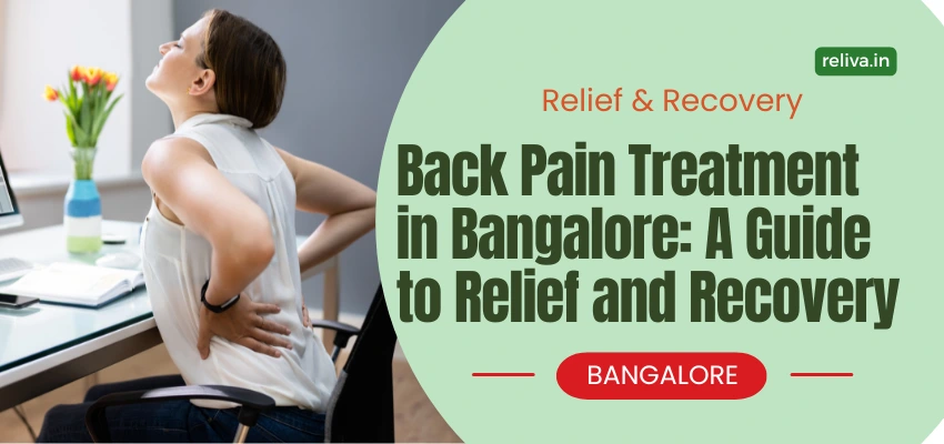Back Pain Treatment in Bangalore: A Guide to Relief and Recovery